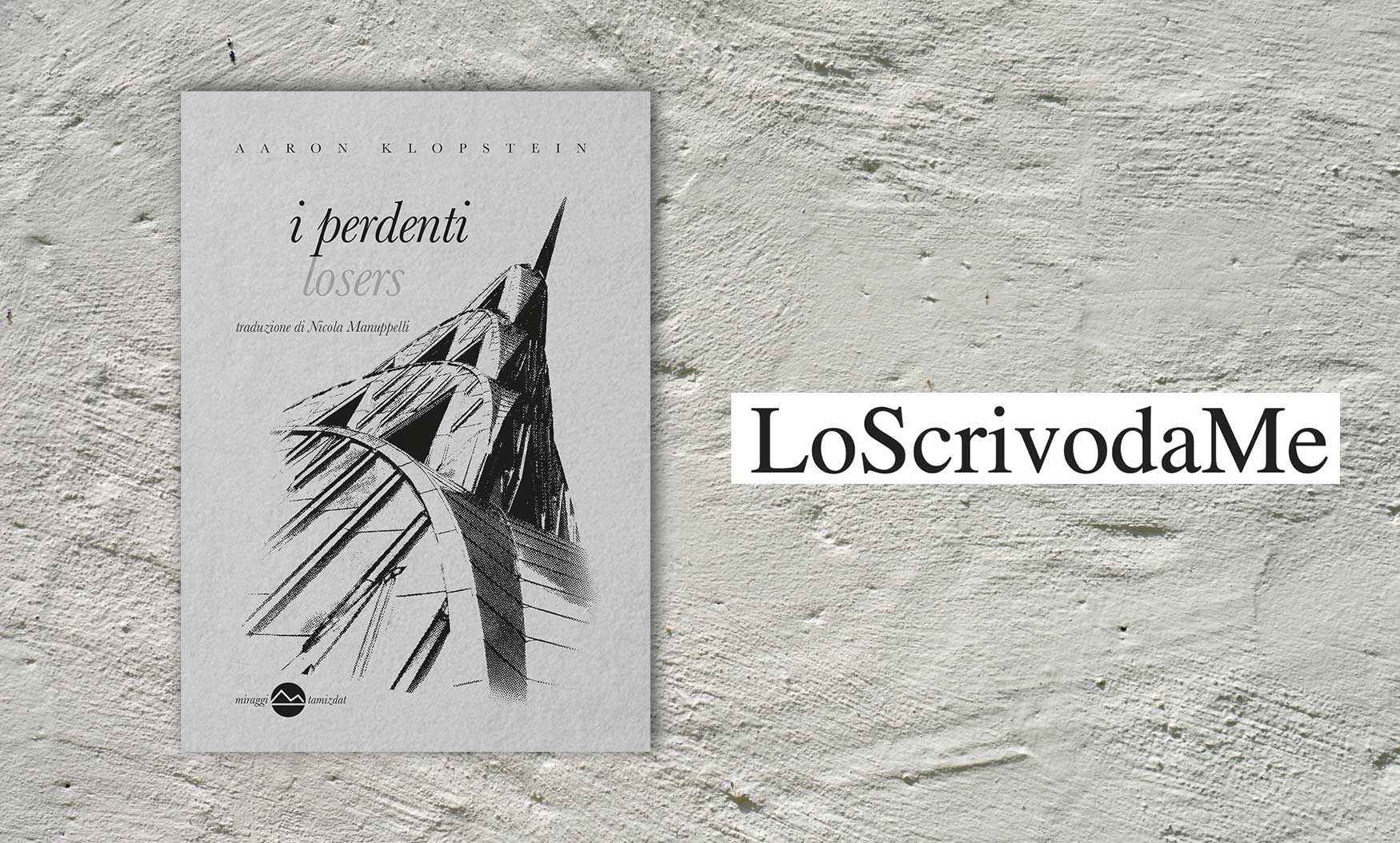 I perdenti - recensione di Anna Cavestri su LoScrivodaMe - Miraggi Edizioni I perdenti - recensione di Anna Cavestri su LoScrivodaMe - Miraggi Edizioni
